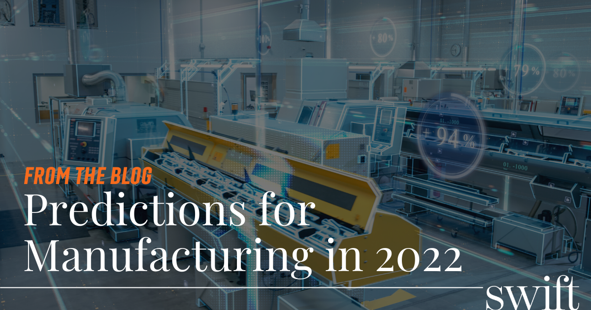 Predictions for Manufacturing in 2022 - Swift Placement and Consulting